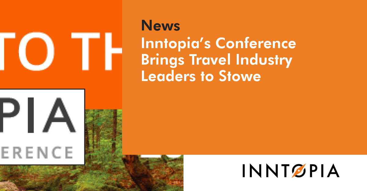 Inntopia’s Conference Brings Travel Industry Leaders to Stowe