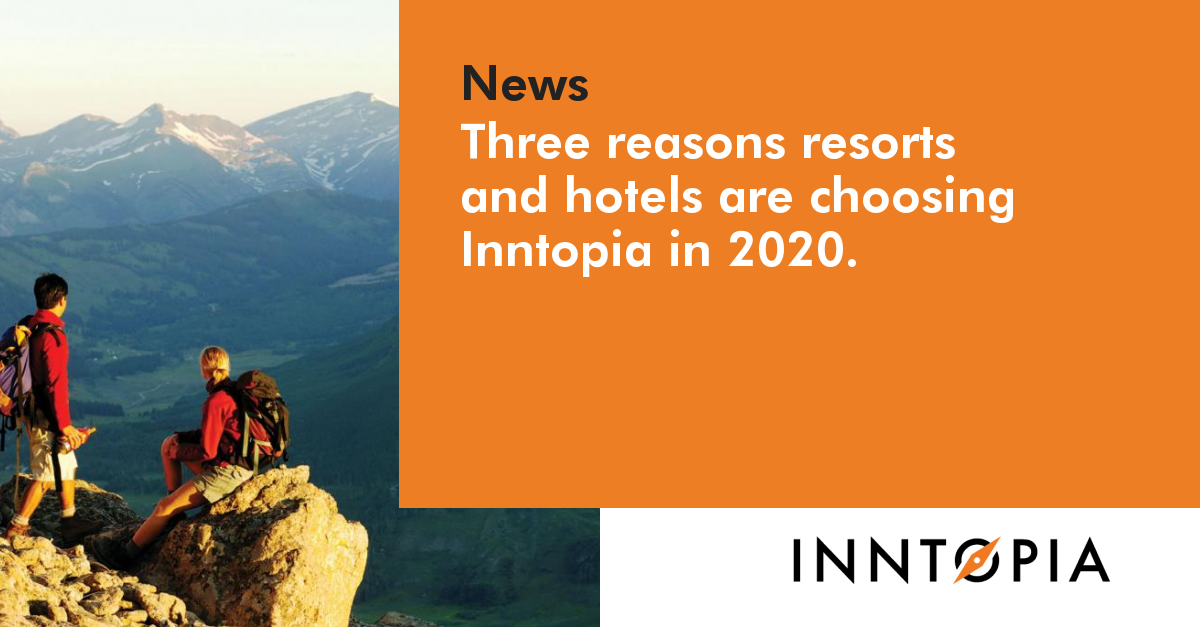 Three reasons resorts and hotels are choosing Inntopia in 2020.