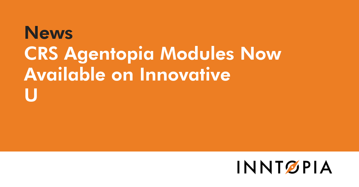 CRS Agentopia Modules Now Available on Innovative U