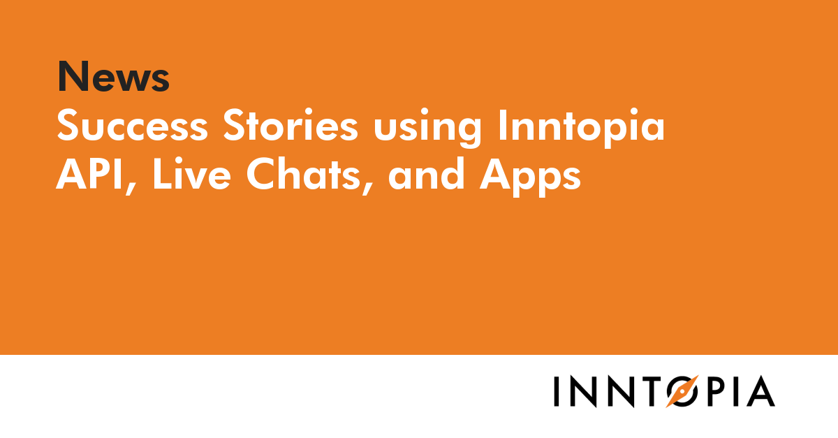 Success Stories using Inntopia API, Live Chats, and Apps