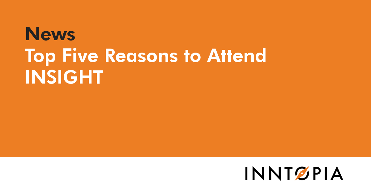 Top Five Reasons to Attend INSIGHT