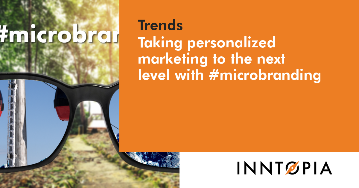 Taking personalized marketing to the next level with #microbranding