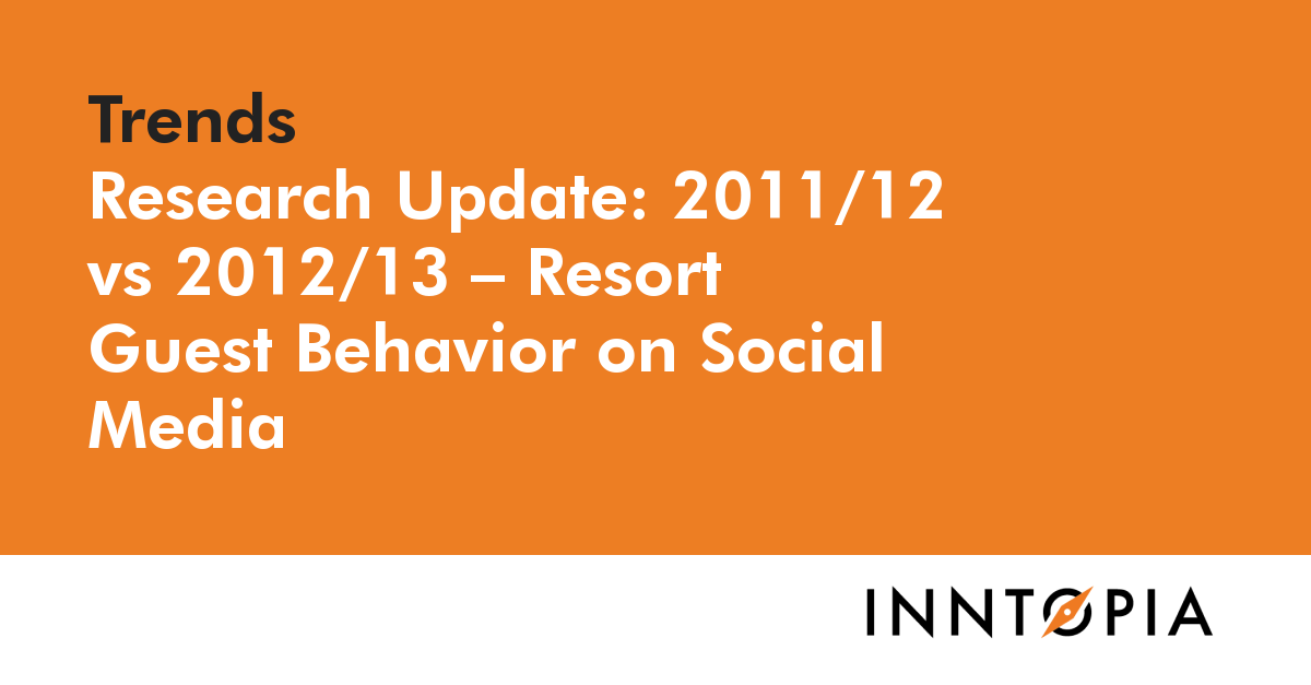 Research Update: 2011/12 vs 2012/13 – Resort Guest Behavior on Social Media