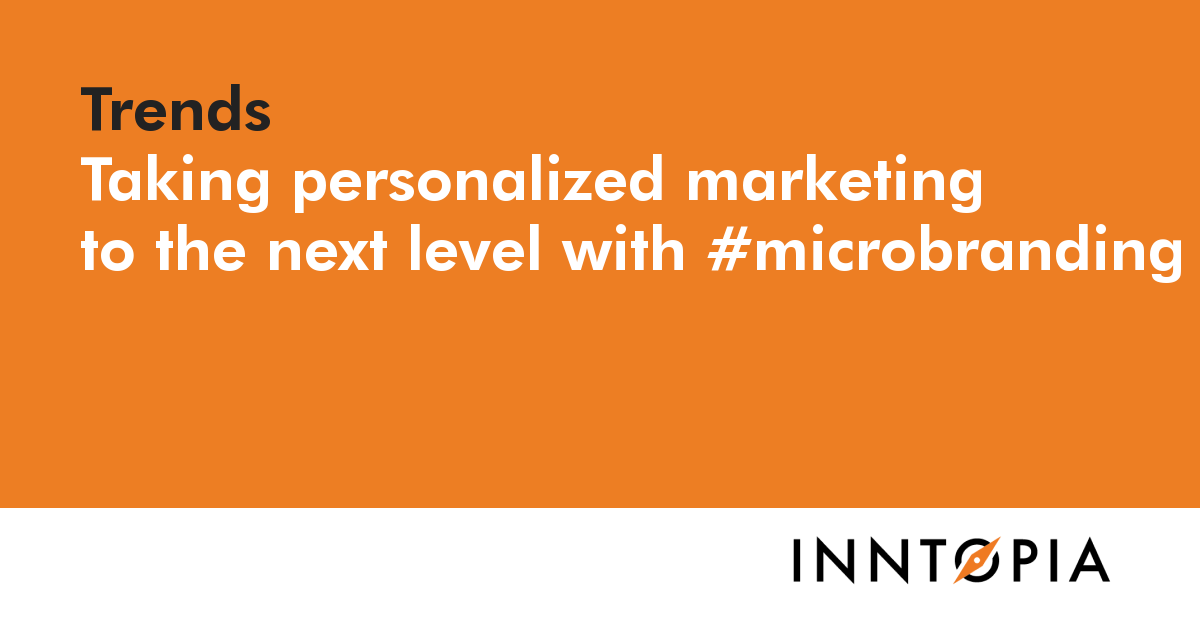 Taking personalized marketing to the next level with #microbranding